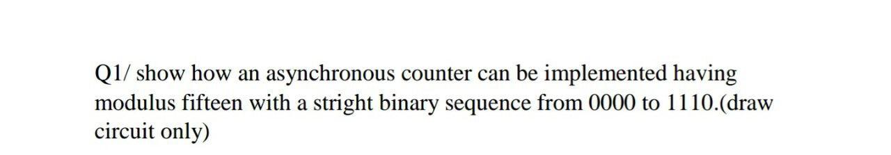 Solved Q1/ show how an asynchronous counter can be | Chegg.com