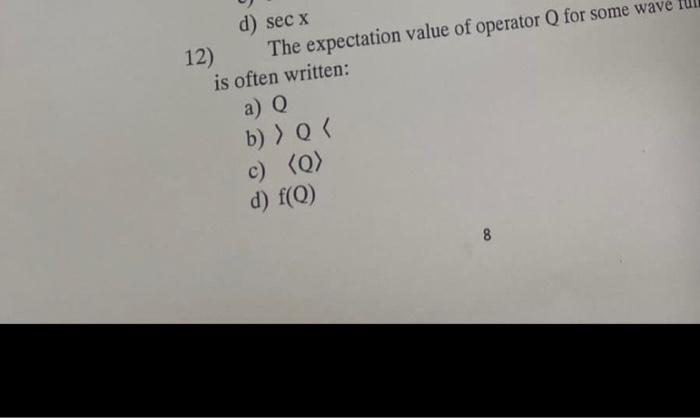 Solved 12) d) secx The expectation value of operator Q for | Chegg.com