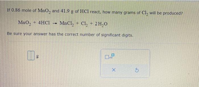 Solved If 0.86 mole of MnO, and 41.9 g of HCl react, how | Chegg.com