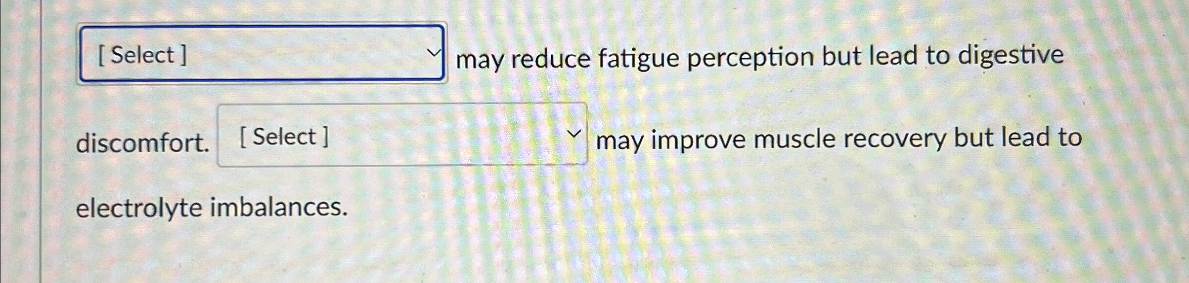 Solved may reduce fatigue perception but lead to | Chegg.com