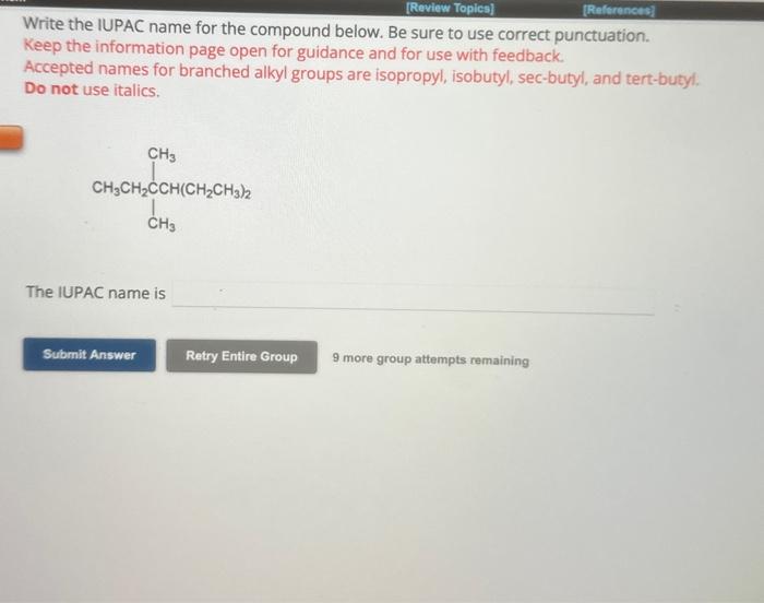 [Solved]: Write the IUPAC name for the compound below. Be s