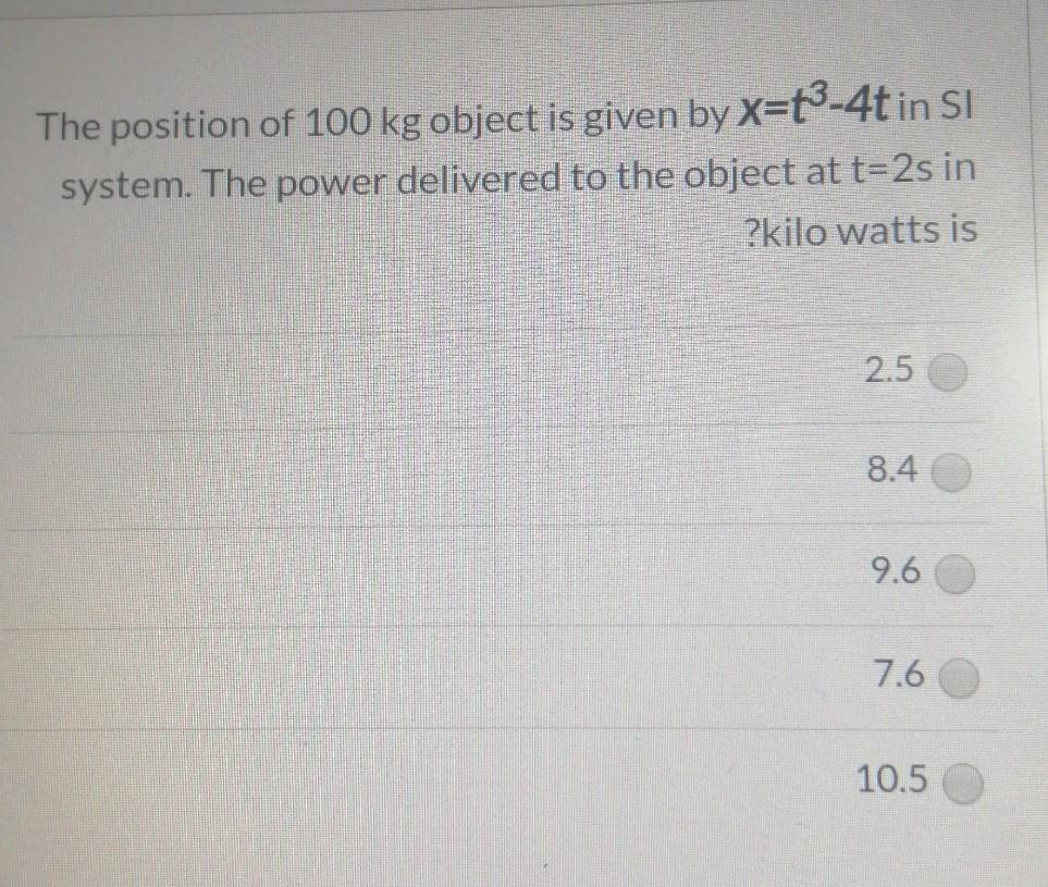 Solved The position of 100 kg object is given by x=t3.4t in | Chegg.com
