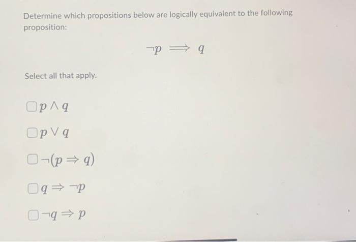 Solved Determine which propositions below are logically | Chegg.com