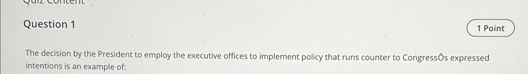 Solved Question 1The decision by the President to employ the | Chegg.com