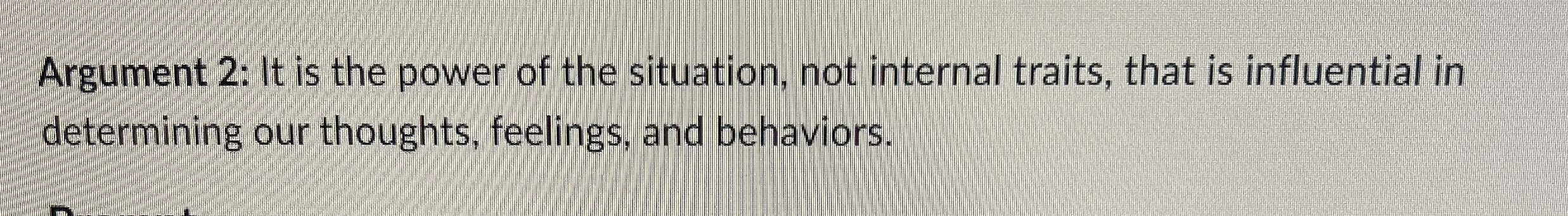 Solved Argument 2: It is the power of the situation, not | Chegg.com