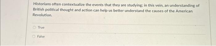 Historians often contextualize the events that they | Chegg.com