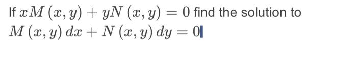 Solved If xM(x,y)+yN(x,y)=0 M(x,y)dx+N(x,y)dy=0 이 | Chegg.com