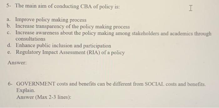 Solved 5- The main aim of conducting CBA of policy is: I a. | Chegg.com