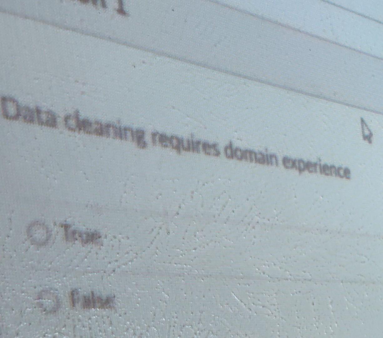 Solved Datar cheraning requires domain experience Tria. | Chegg.com