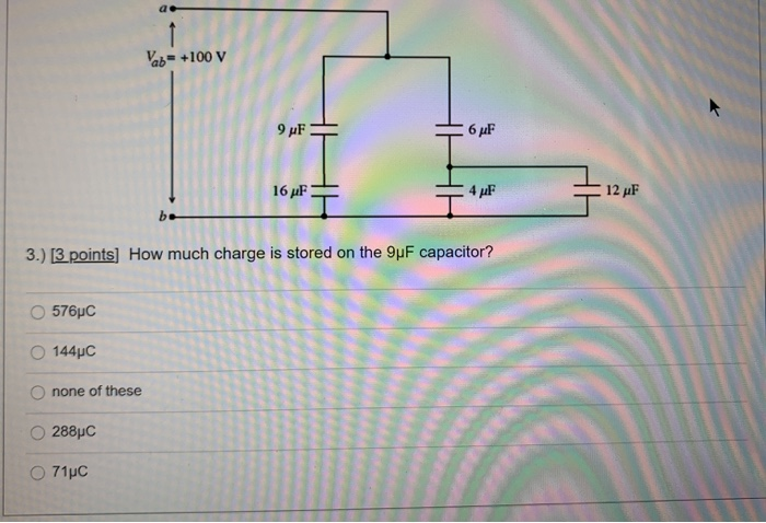 Solved Vab= +100 V 9F 6uF 16 uf 12 pF 3.) [3 points) How | Chegg.com