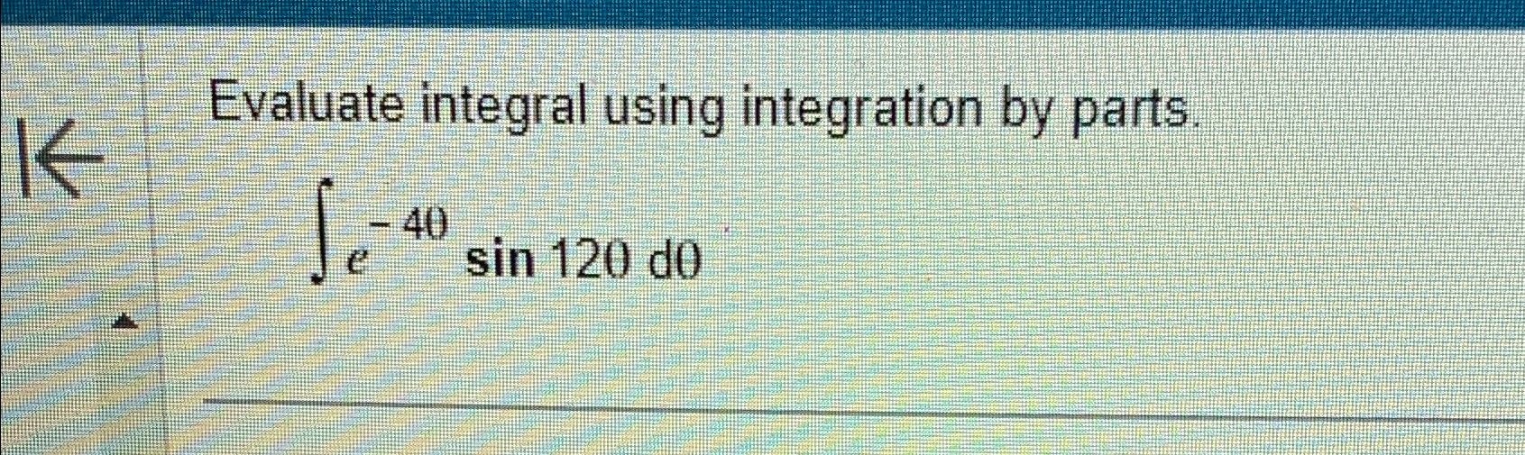 Solved Evaluate integral using integration by | Chegg.com