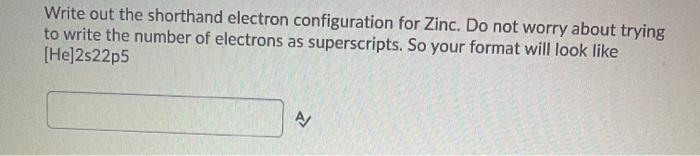Solved Write out the shorthand electron configuration for | Chegg.com