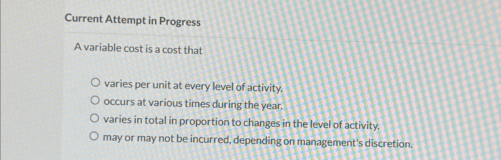 Solved Current Attempt in ProgressA variable cost is a cost | Chegg.com
