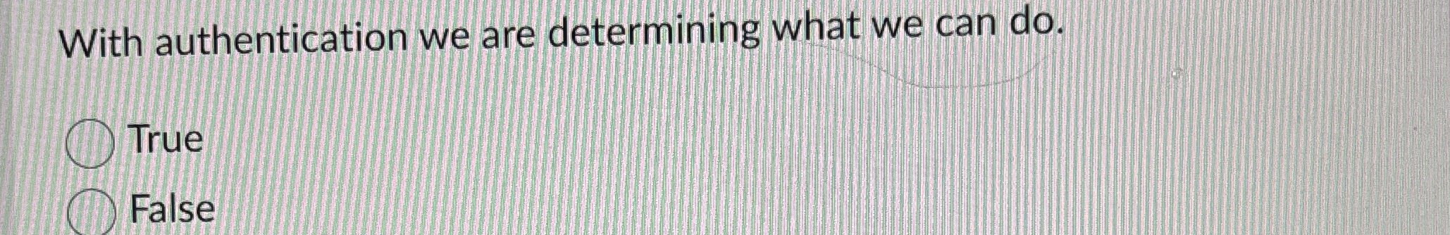 Solved With authentication we are determining what we can | Chegg.com