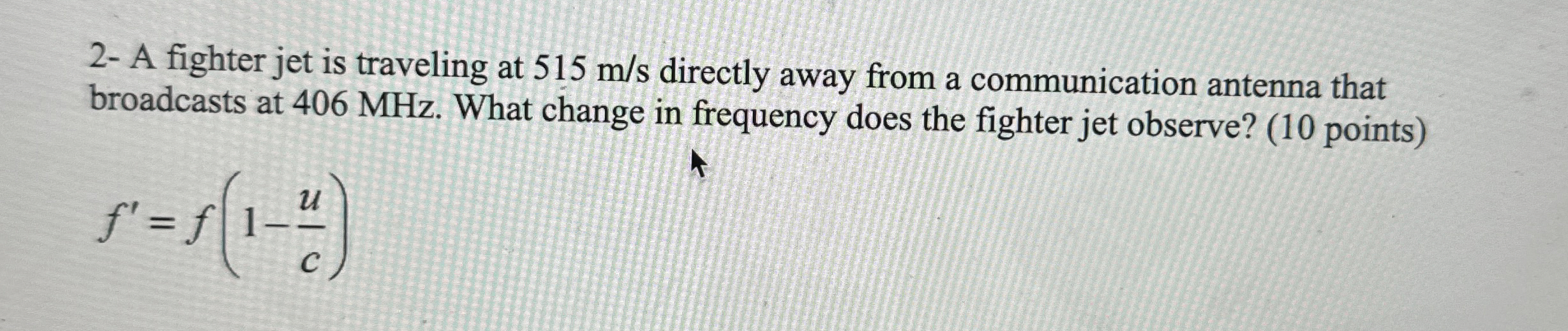 Solved 2- ﻿A fighter jet is traveling at 515ms ﻿directly | Chegg.com