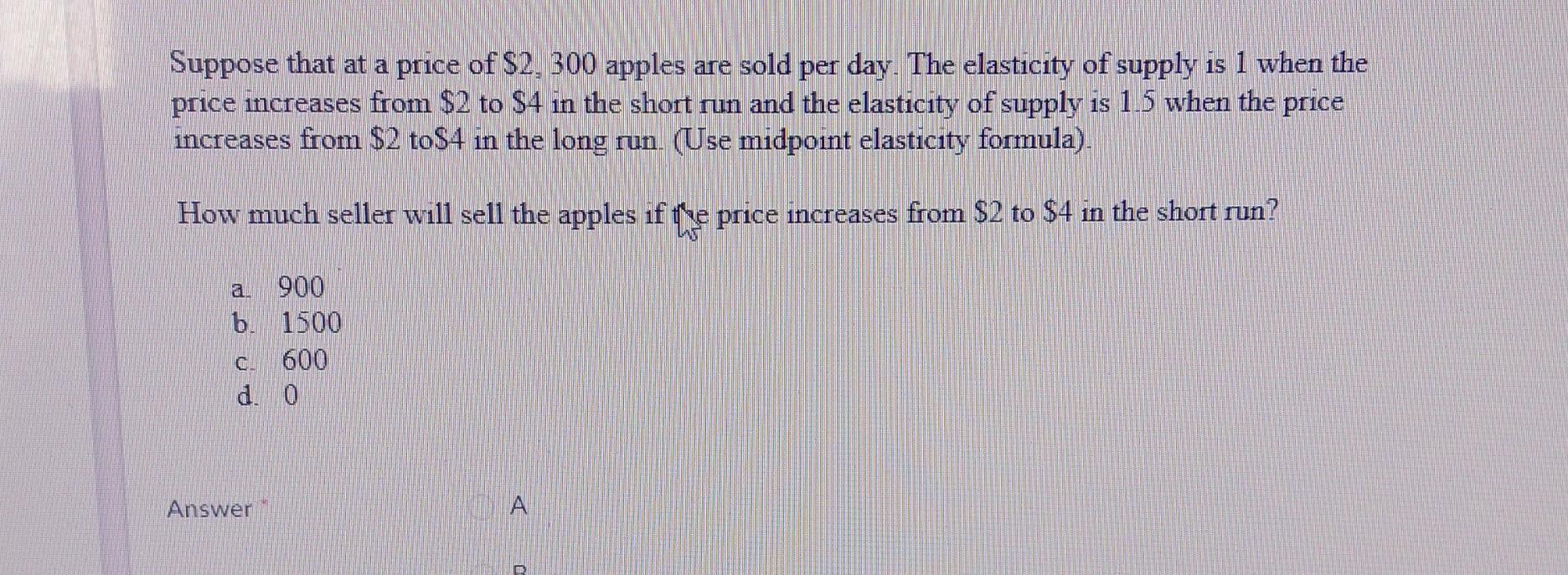 Solved Suppose that at a price of $2,300 apples are sold per | Chegg.com