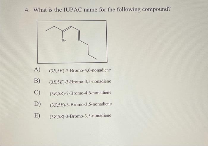 Solved 4. What is the IUPAC name for the following compound? | Chegg.com