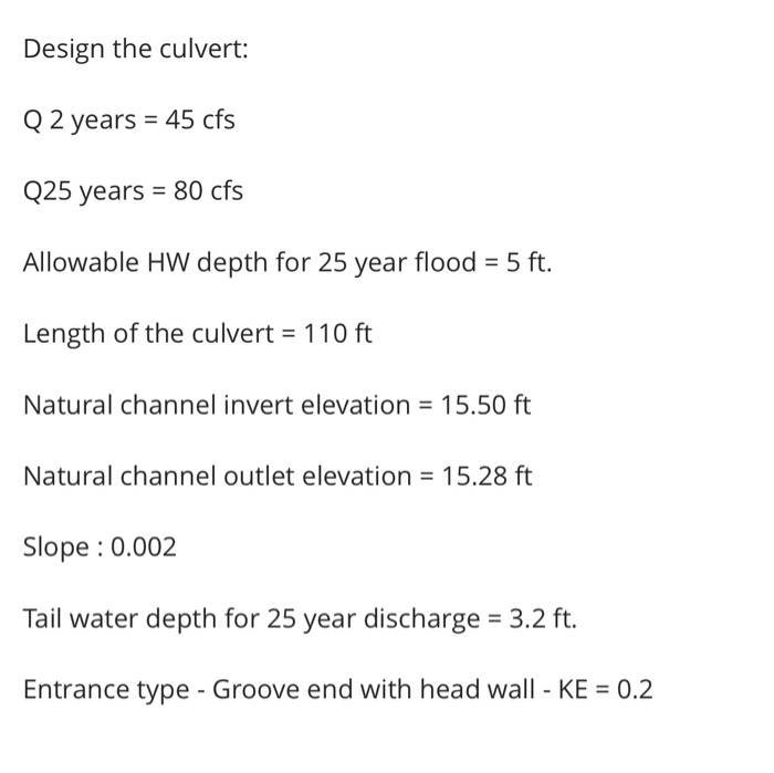 Solved Design the culvert: Q 2 years = 45 cfs Q25 years = 80 | Chegg.com
