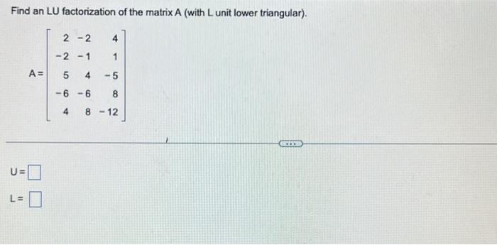 Solved Find an LU factorization of the matrix A (with L unit | Chegg.com