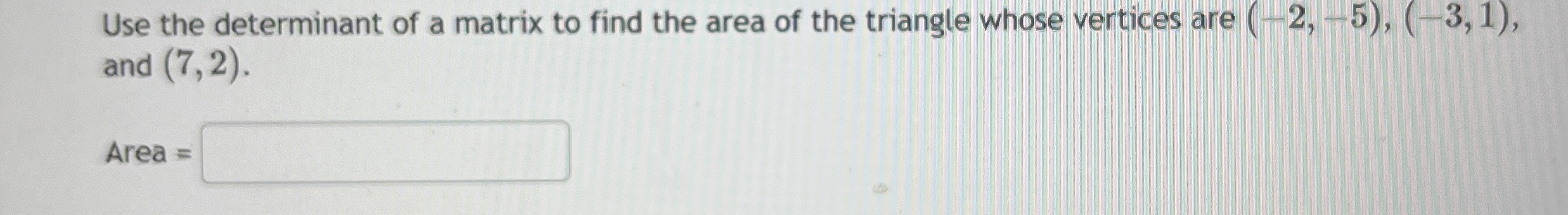 Solved Use the determinant of a matrix to find the area of | Chegg.com