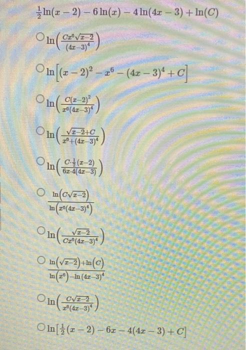 Solved In(x - 2) – 6 ln(x) – 4 ln(4x – 3) + In(C) O in Ona | Chegg.com
