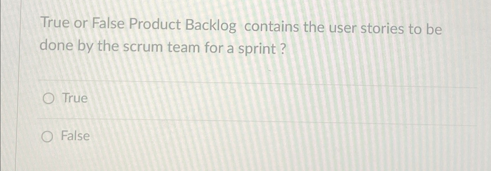 Solved True or False Product Backlog contains the user | Chegg.com