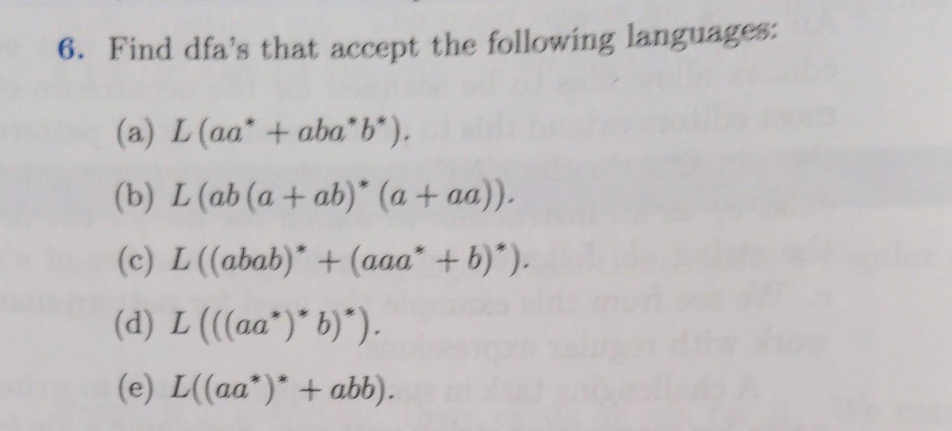 Solved 6. Find dfa's that accept the following languages: | Chegg.com