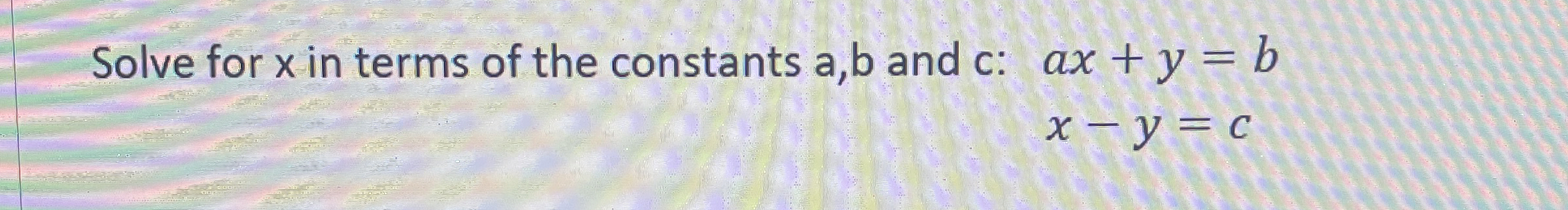 Solved Solve for x ﻿in terms of the constants a,b ﻿and | Chegg.com