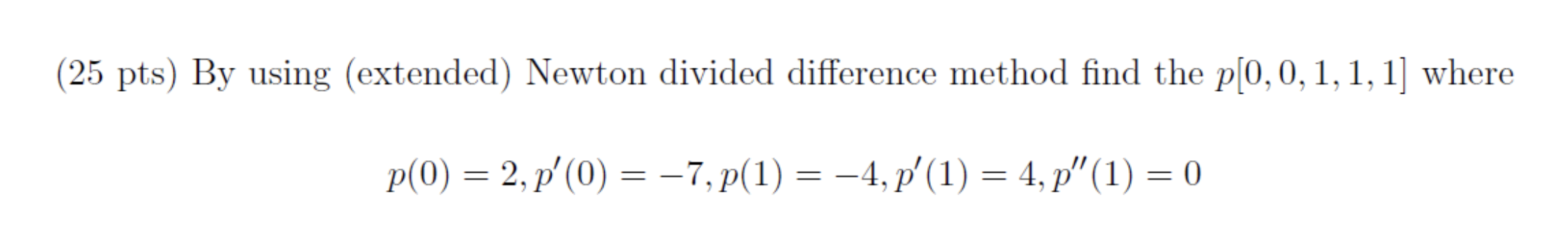 Solved (25 ﻿pts) ﻿By using (extended) ﻿Newton divided | Chegg.com