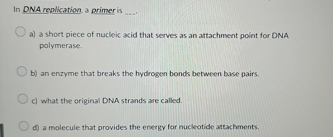Solved In DNA replication, a primer is ?????? .\geoquad a) | Chegg.com