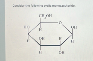 Solved Consider the following cyclic monosaccharide. Draw | Chegg.com