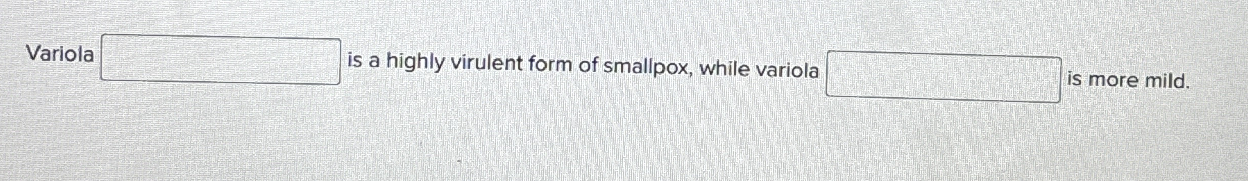 Solved Variola is a highly virulent form of smallpox, while | Chegg.com
