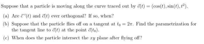 Solved Suppose that a particle is moving along the curve | Chegg.com