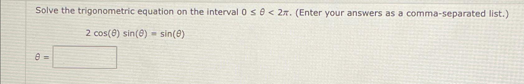 Solved Solve the trigonometric equation on the interval | Chegg.com