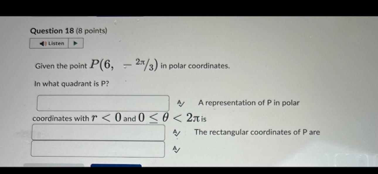 Solved Question 18 (8 ﻿points)Given the point P(6,-2π3) ﻿in | Chegg.com