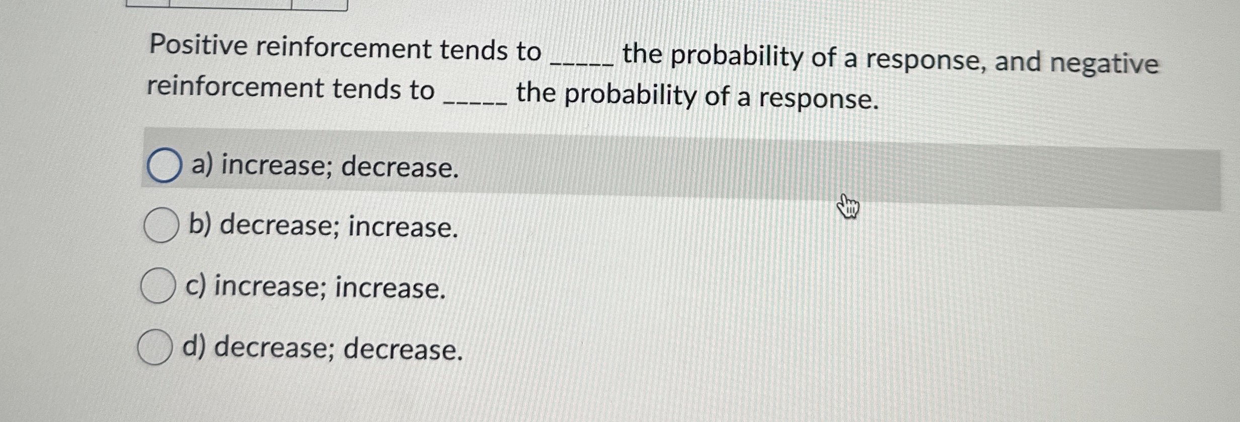 Solved Positive reinforcement tends tothe probability of a | Chegg.com