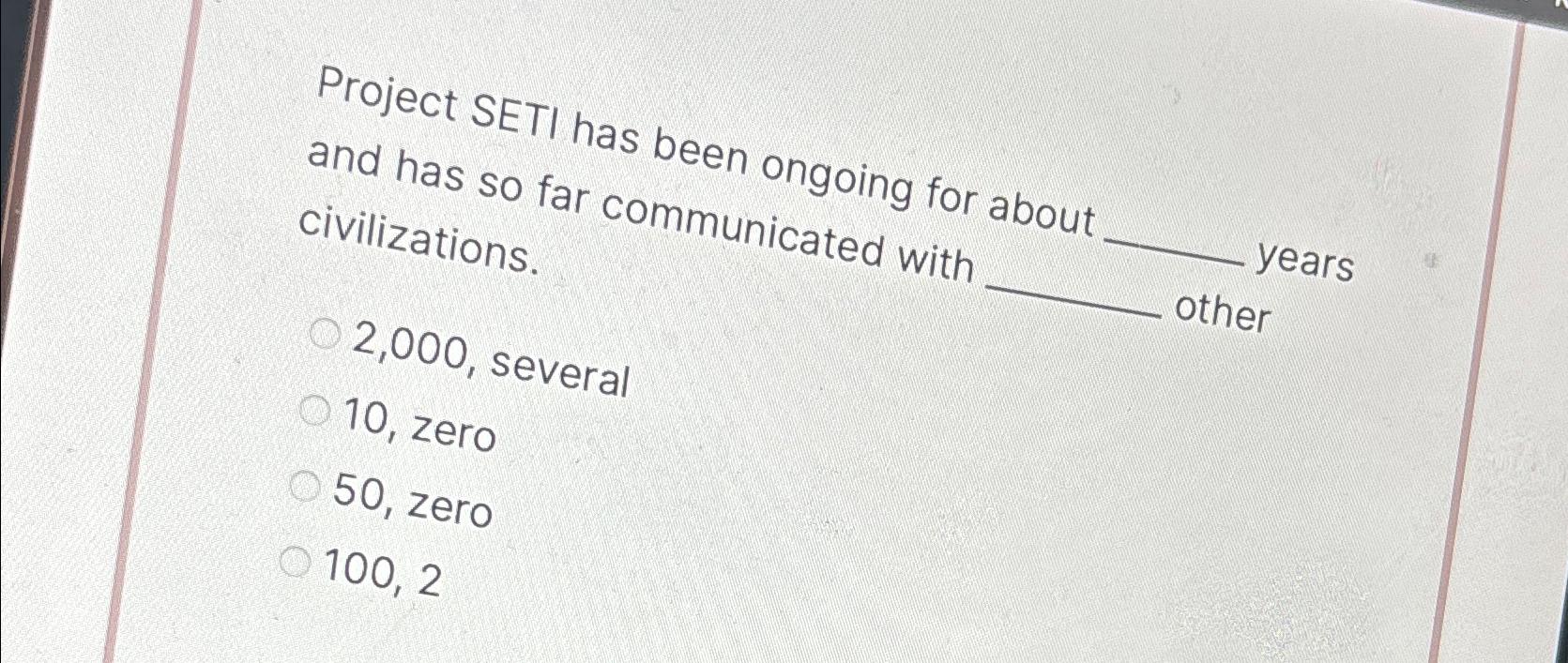 Solved Project SETI has been ongoing for about and has so | Chegg.com