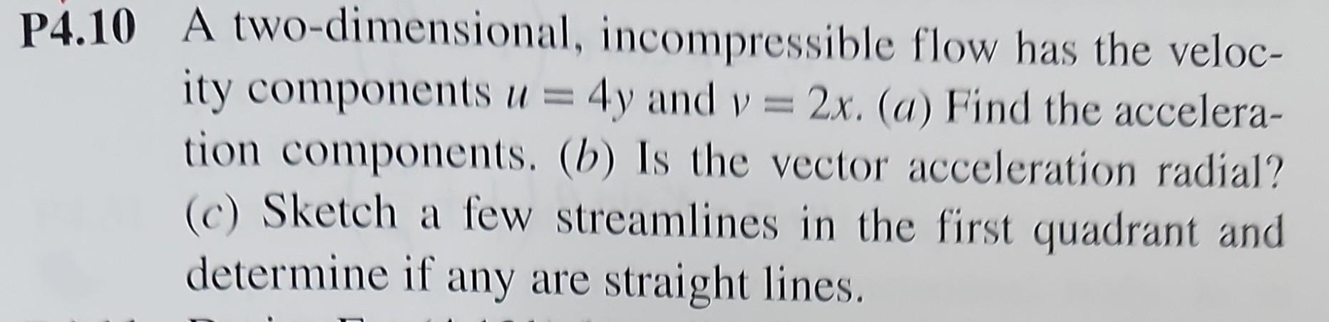 Solved 4.10 A two-dimensional, incompressible flow has the | Chegg.com