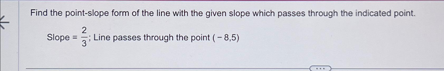 Solved Find the point-slope form of the line with the given | Chegg.com