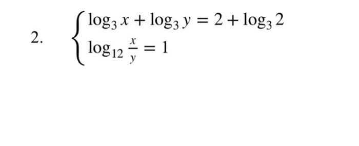 Solved 2. log3 x + logz y = 2 + log3 2 1 log12 y | Chegg.com