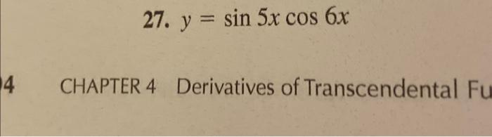 Solved 27. y=sin5xcos6x CHAPTER 4 Derivatives of | Chegg.com