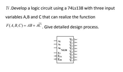 Solved IV .Develop a logic circuit using a 74Ls138 with | Chegg.com