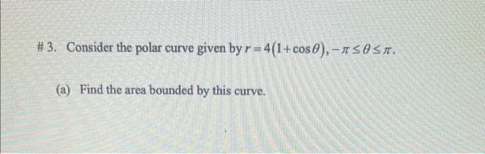 Solved 3. Consider the polar curve given by | Chegg.com