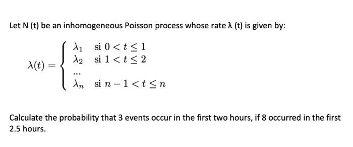 Solved Let N (t) be an inhomogeneous Poisson process whose | Chegg.com