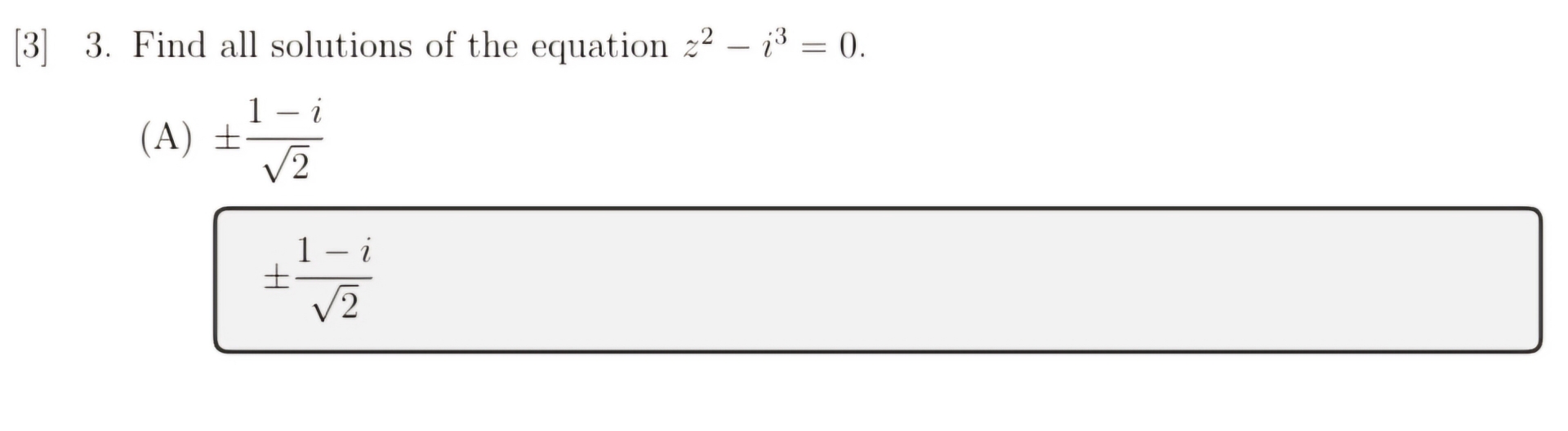 Solved [3] 3. ﻿Find all solutions of the equation z2-i3=0. | Chegg.com