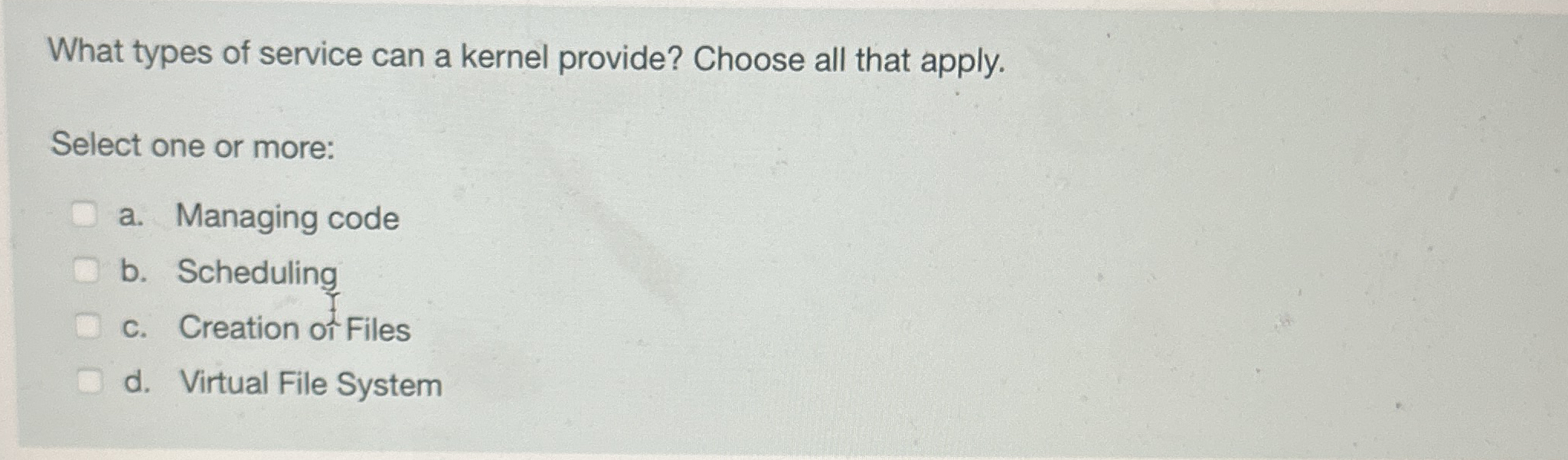 Solved What types of service can a kernel provide? Choose | Chegg.com