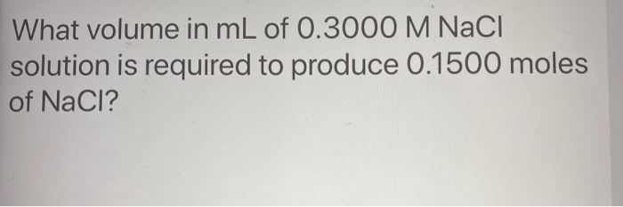 Solved What volume in mL of 0.3000 M NaCl solution is | Chegg.com