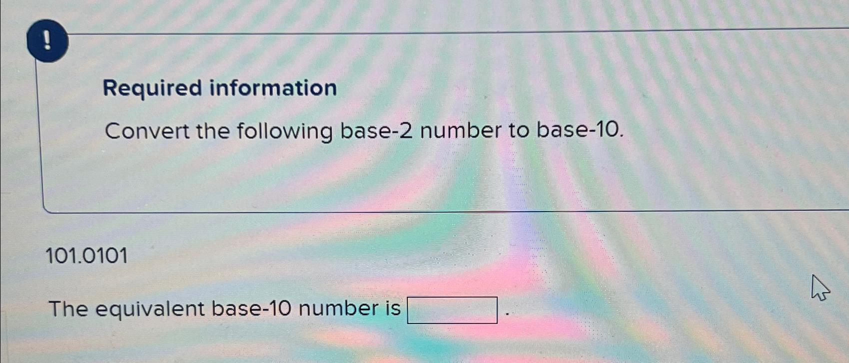Solved !Required informationConvert the following base-2 | Chegg.com