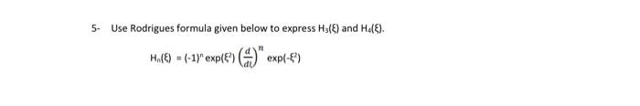 Solved 5- Use Rodrigues formula given below to express Hz(8) | Chegg.com