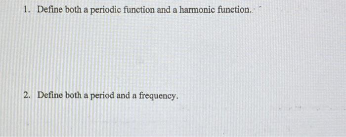 Solved 1. Define both a periodic function and a harmonic | Chegg.com